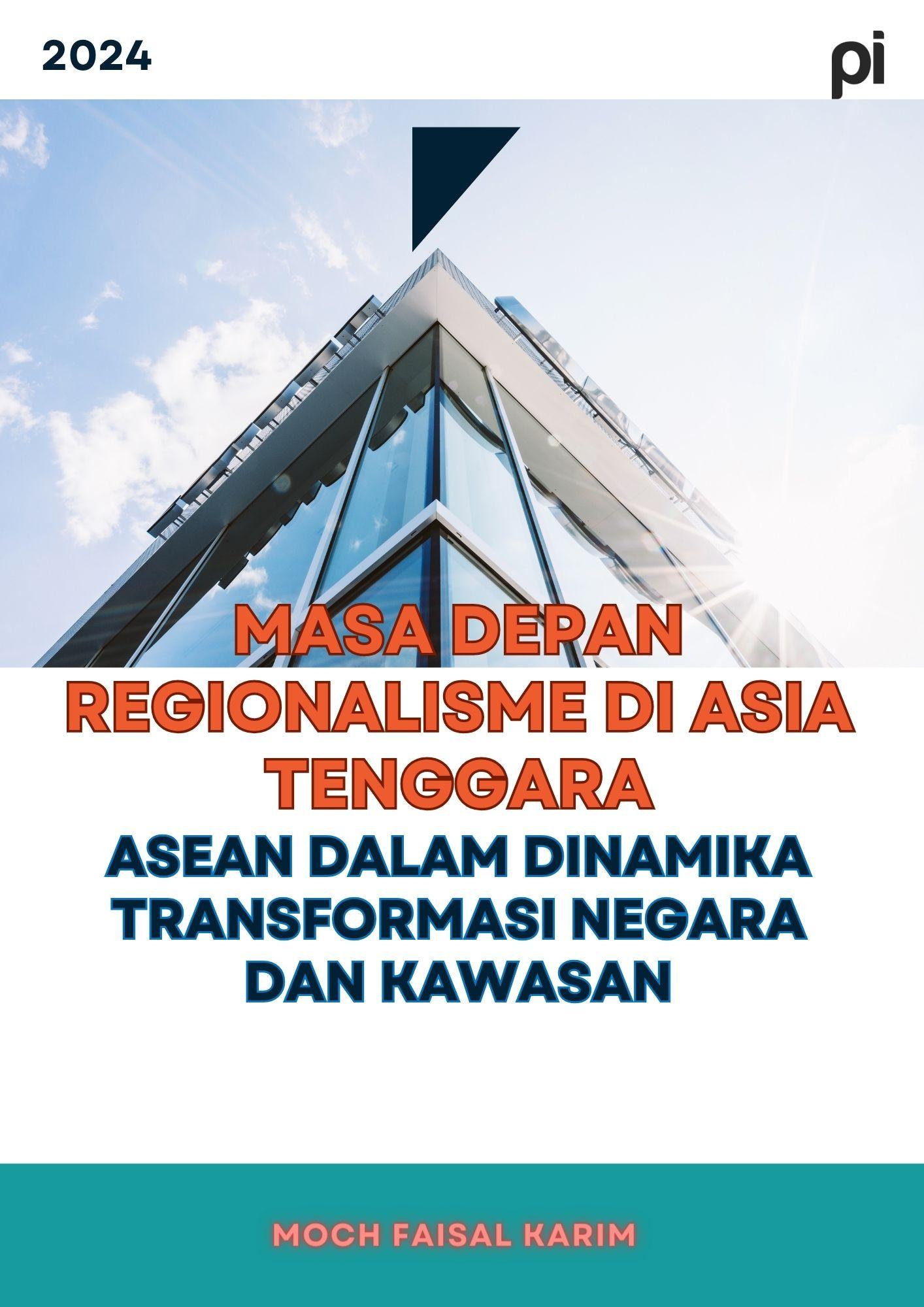 Masa Depan Regionalisme di Asia Tenggara: ASEAN dalam Dinamika ...